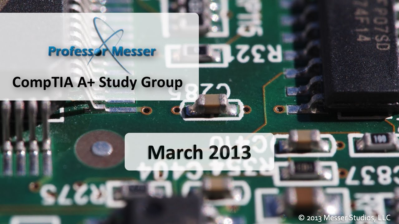 Professor Messer's CompTIA A+ Study Group - March 2013 - Professor ...