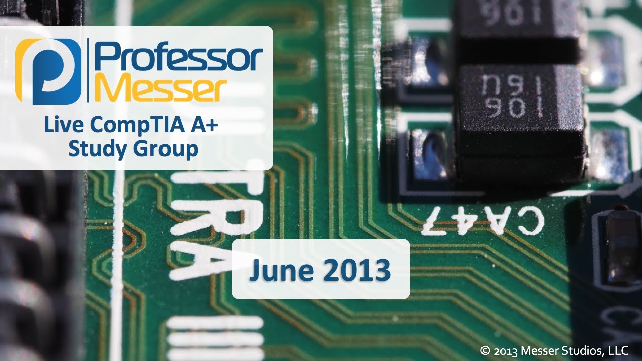 Professor Messer's CompTIA A+ Study Group - June 2013 - Professor ...