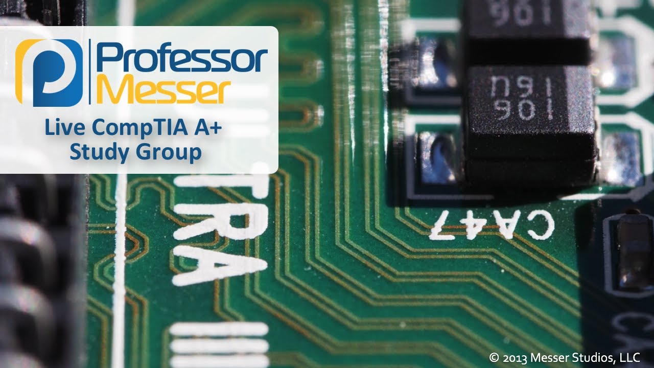 Professor Messer's CompTIA A+ Study Group - November 2013 - Professor ...