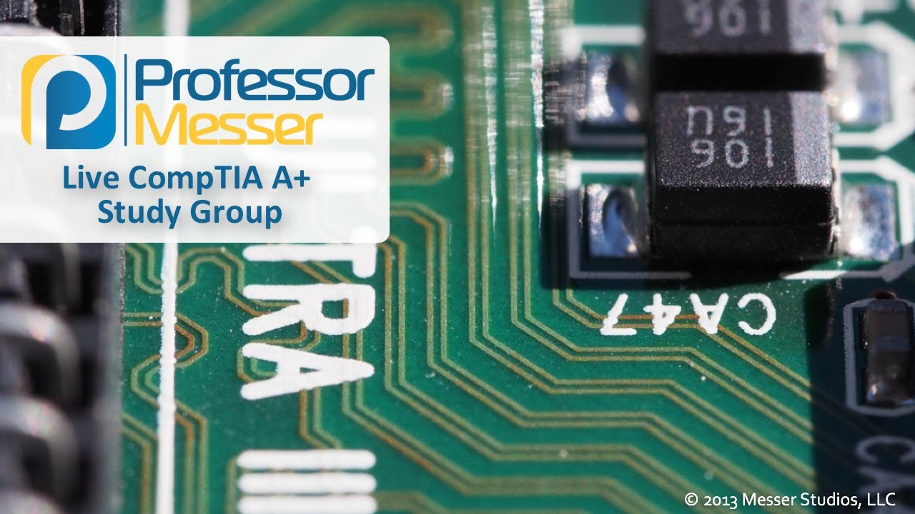 Professor Messer's CompTIA A+ Study Group - December 2013 - Professor ...