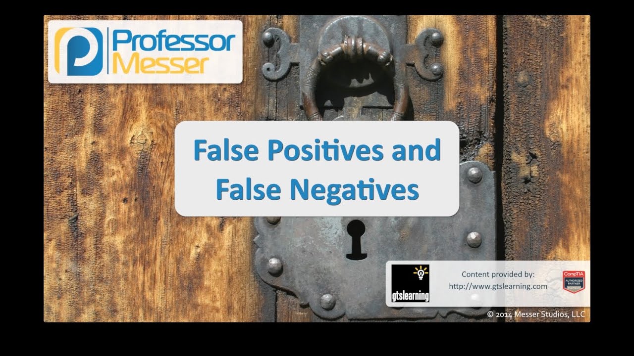 False Positives and False Negatives - CompTIA Security+ SY0-401: 2.1 ...