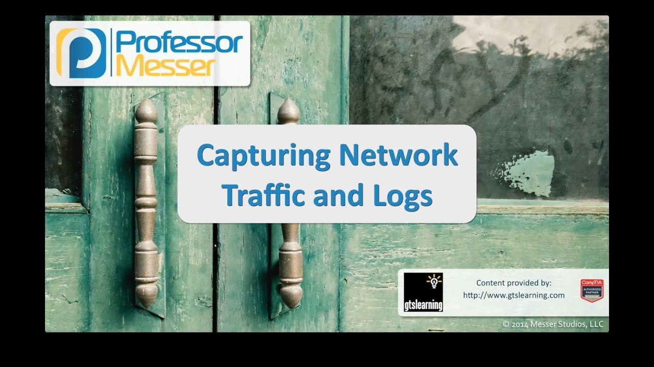 Capturing Network Traffic and Logs - CompTIA Security+ SY0-401: 2.4 ...