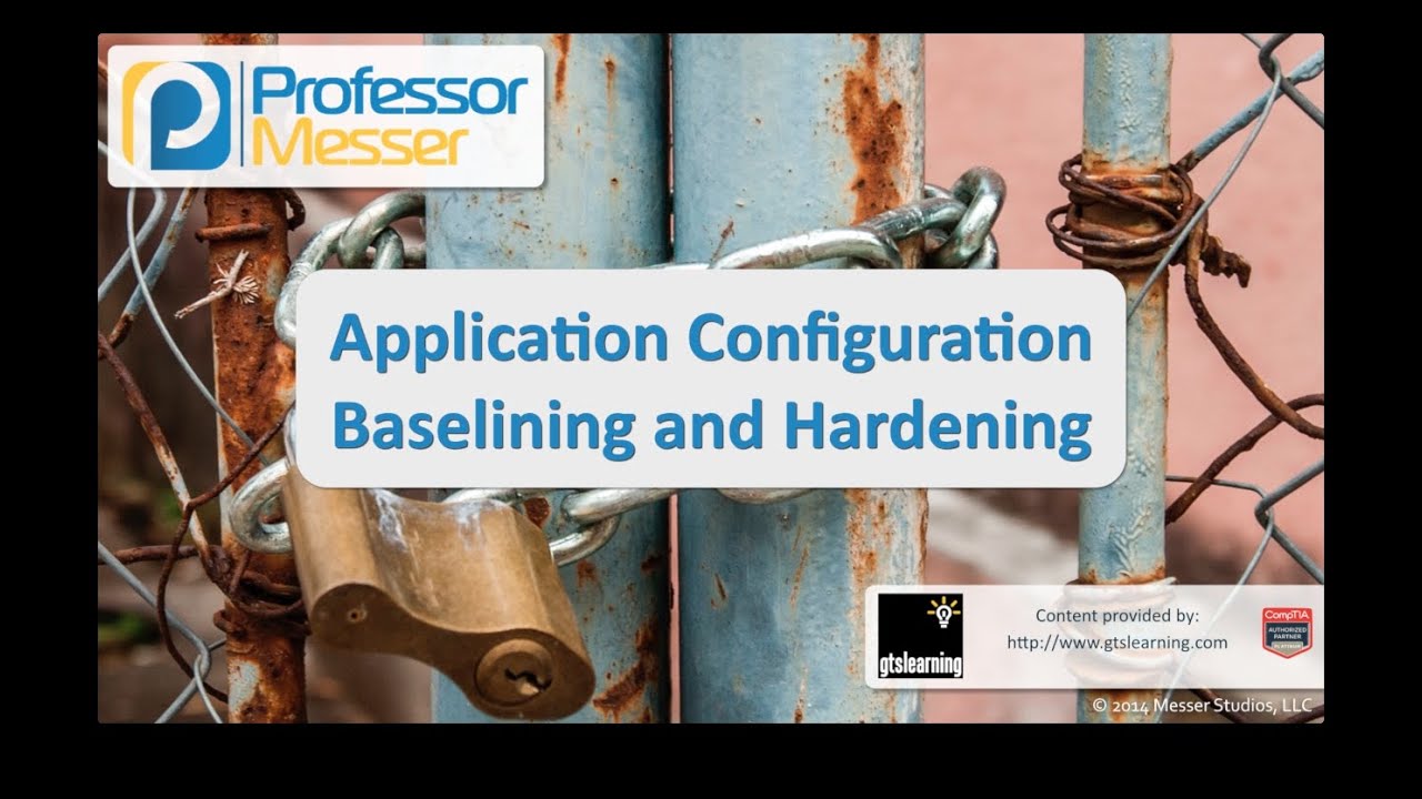 Application Configuration Baselining and Hardening - CompTIA Security+ ...