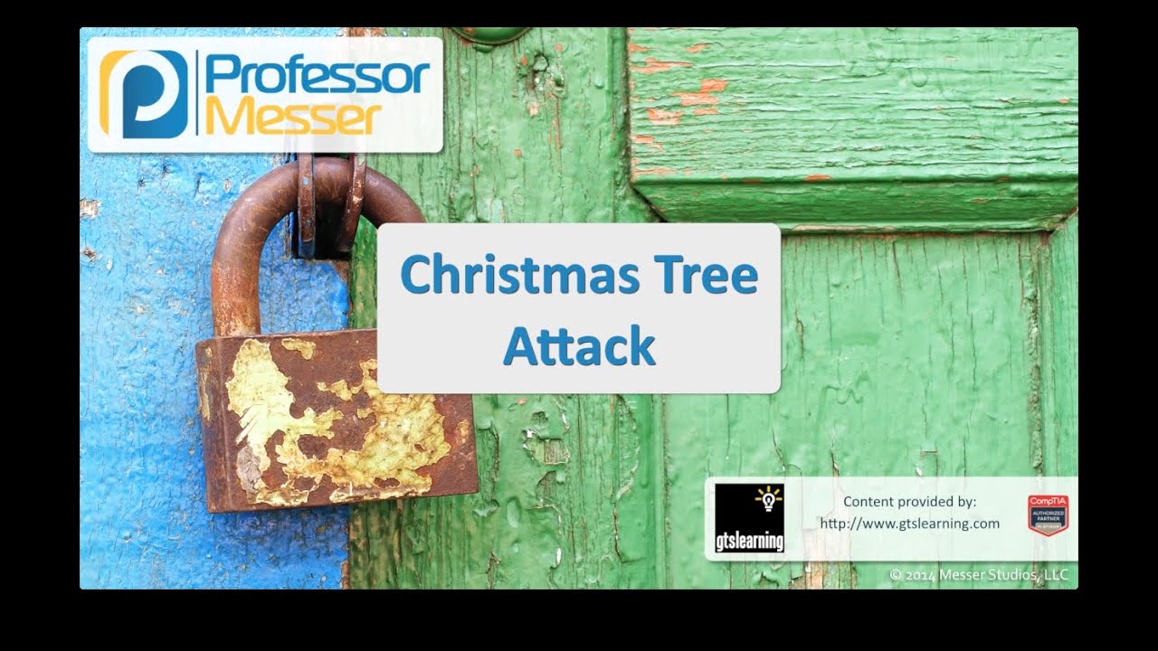 Christmas Tree Attack - CompTIA Security+ SY0-401: 3.2 - Professor Messer IT Certification ...