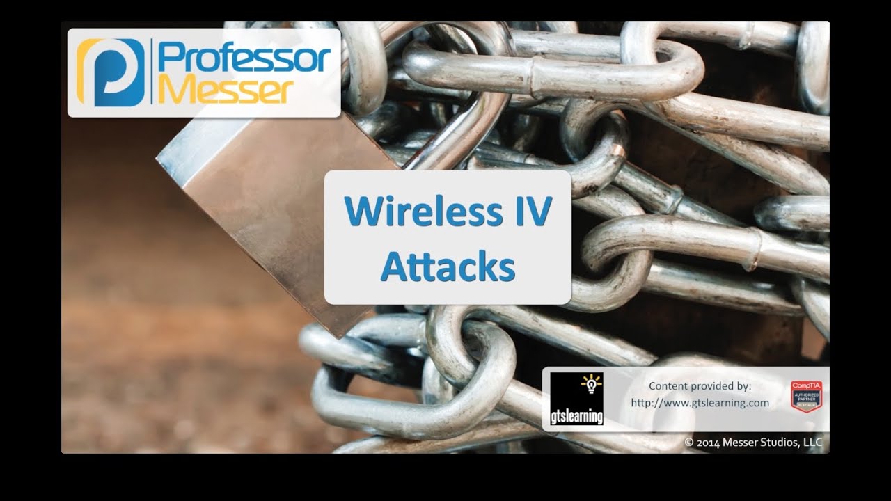 Wireless IV Attacks - CompTIA Security+ SY0-401: 3.4 - Professor Messer ...