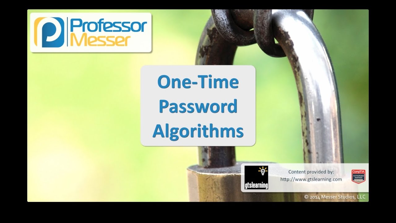 One-time Password Algorithms - CompTIA Security+ SY0-401: 5.2 ...