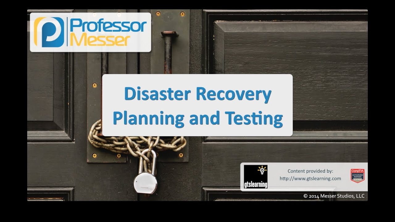Disaster Recovery Planning and Testing - CompTIA Security+ SY0-401: 2.8 ...