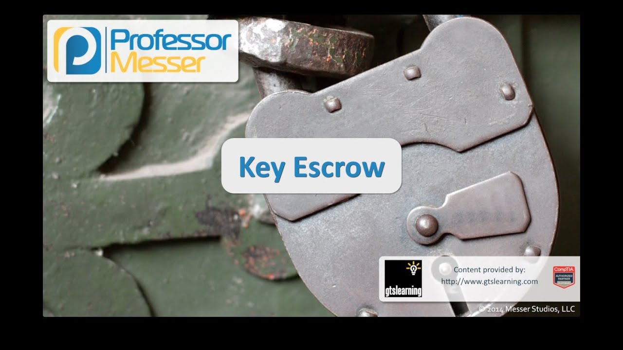 Key Escrow - CompTIA Security+ SY0-401: 6.1 - Professor Messer IT ...