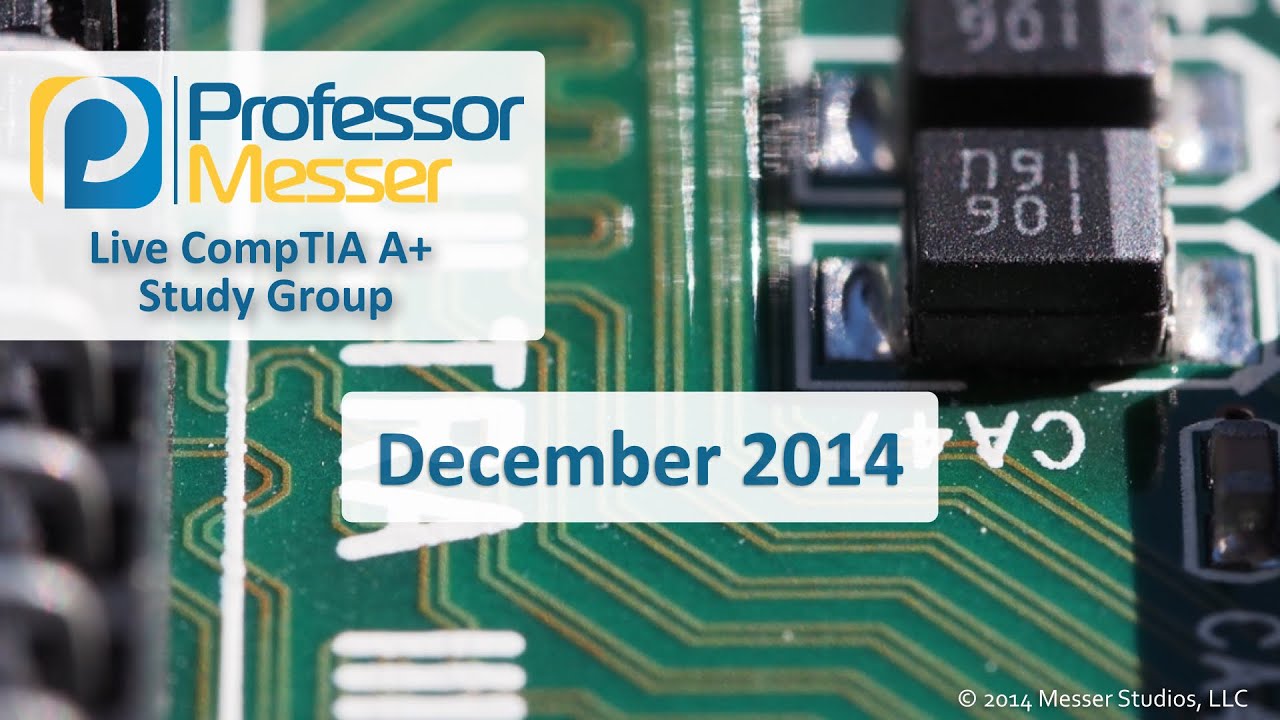 Professor Messer's CompTIA A+ Study Group - December 2014 - Professor ...