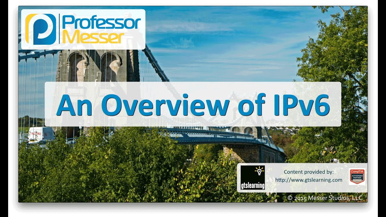 An Overview of IPv6 - CompTIA Network+ N10-006 - 1.8 - Professor Messer ...