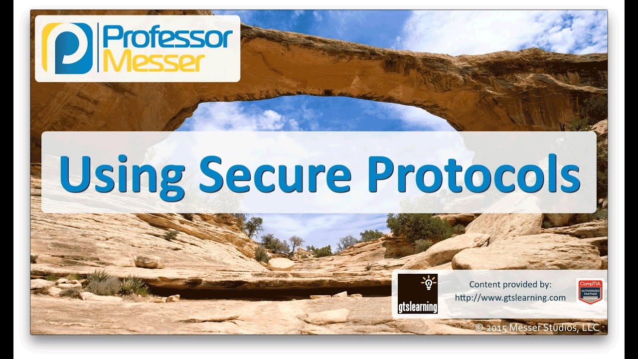 Using Secure Protocols - CompTIA Network+ N10-006 - 3.3 - Professor ...