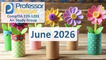 Professor Messer's 220-1201 CompTIA A+ Study Group - June 2026 ...